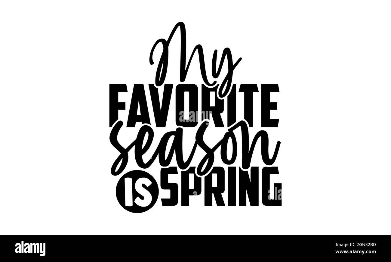 My favorite season is spring - Spring t shirts design, Hand drawn ...