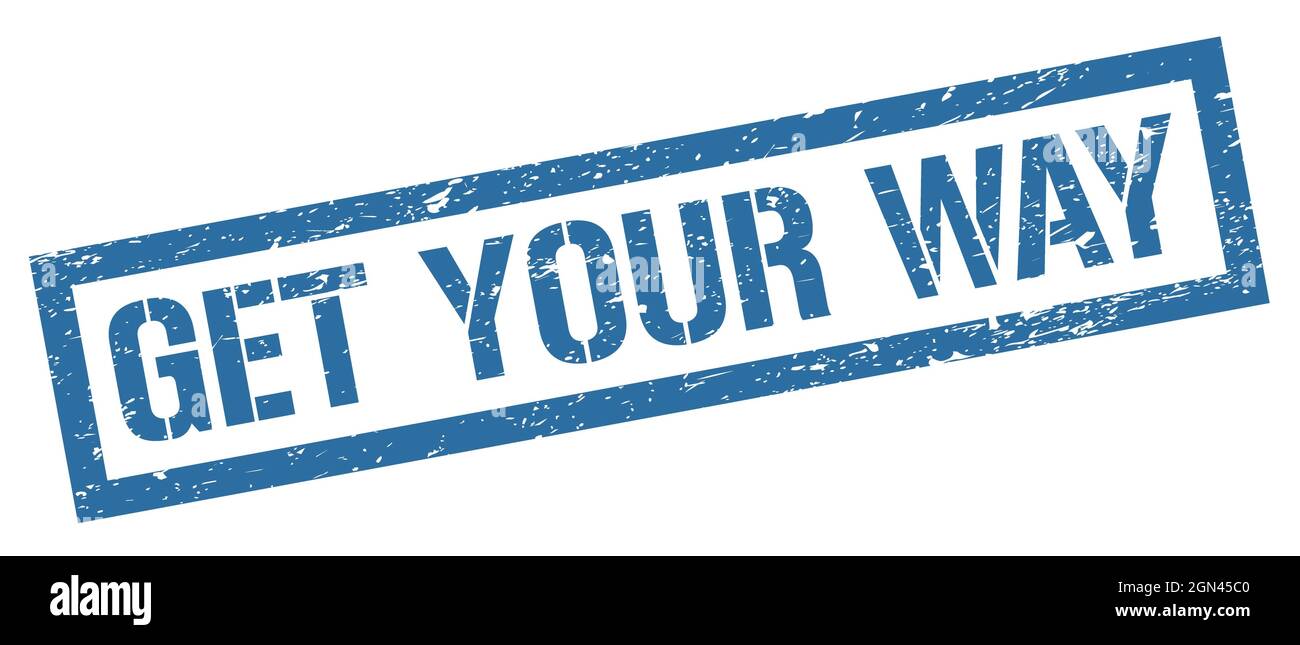 GET YOUR WAY blue grungy rectangle stamp sign Stock Photo - Alamy