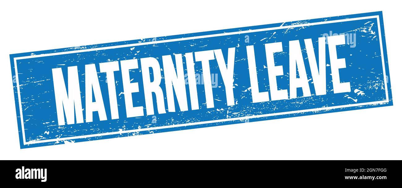 MATERNITY LEAVE text on blue grungy rectangle stamp sign Stock Photo ...