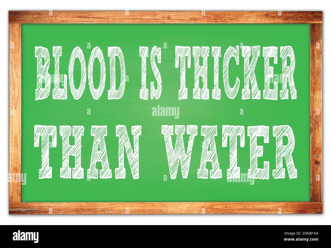 BLOOD IS THICKER THAN WATER written on green wooden frame school ...
