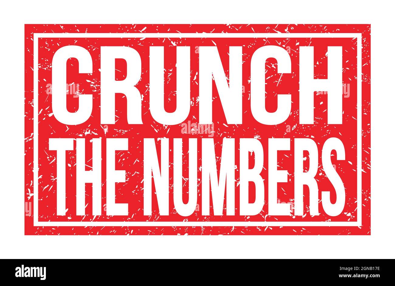 CRUNCH THE NUMBERS, words written on red rectangle stamp sign Stock ...