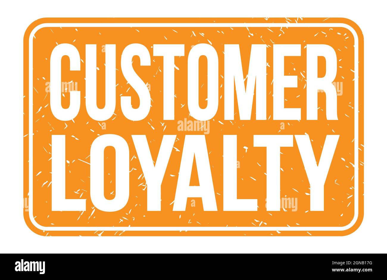 CUSTOMER LOYALTY, words written on orange rectangle stamp sign Stock ...