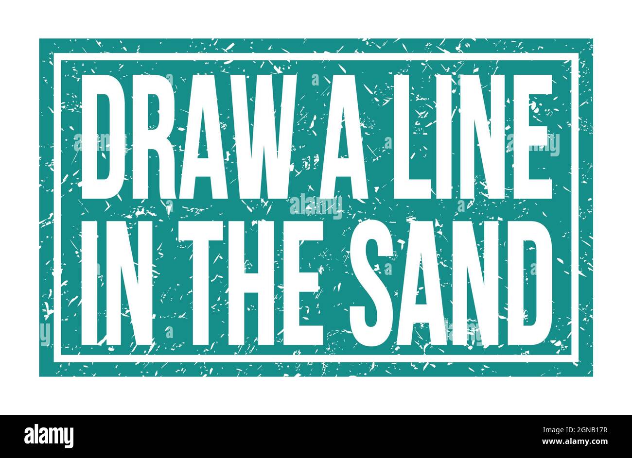 DRAW A LINE IN THE SAND, words written on blue rectangle stamp sign ...