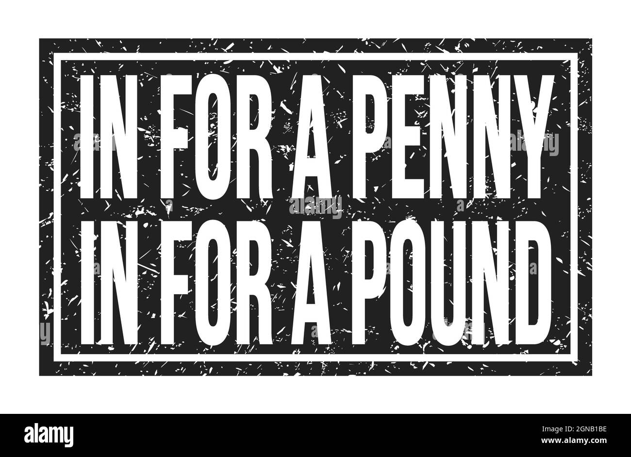IN FOR A PENNY IN FOR A POUND, words written on black rectangle stamp ...