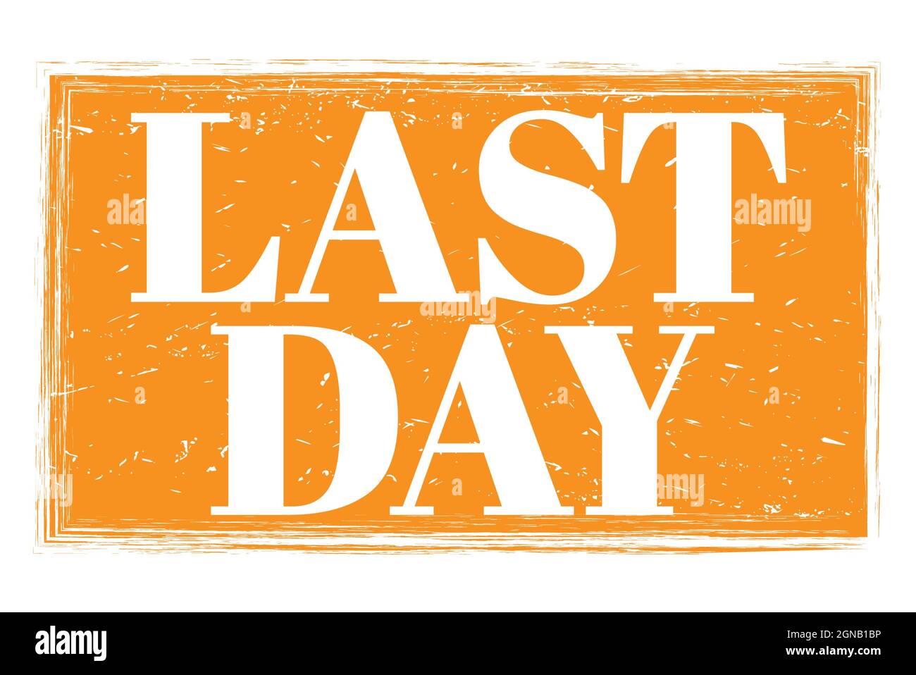 LAST DAY, words written on orange grungy stamp sign Stock Photo - Alamy