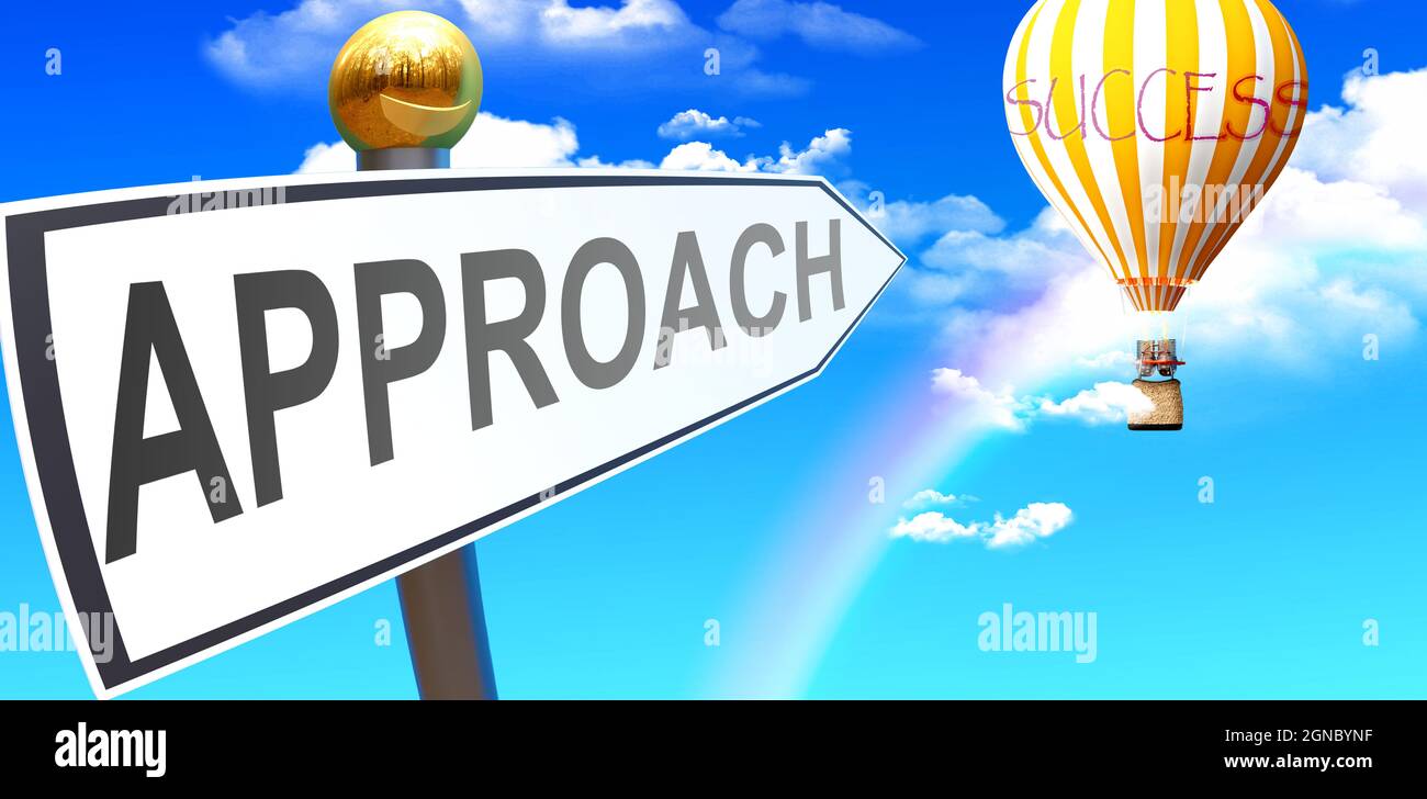 Approach leads to success - shown as a sign with a phrase Approach ...