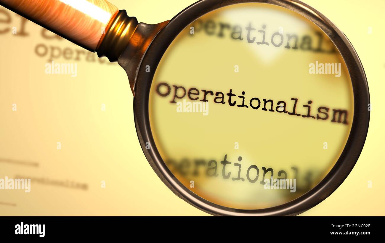 Operationalism and a magnifying glass on word Operationalism to ...