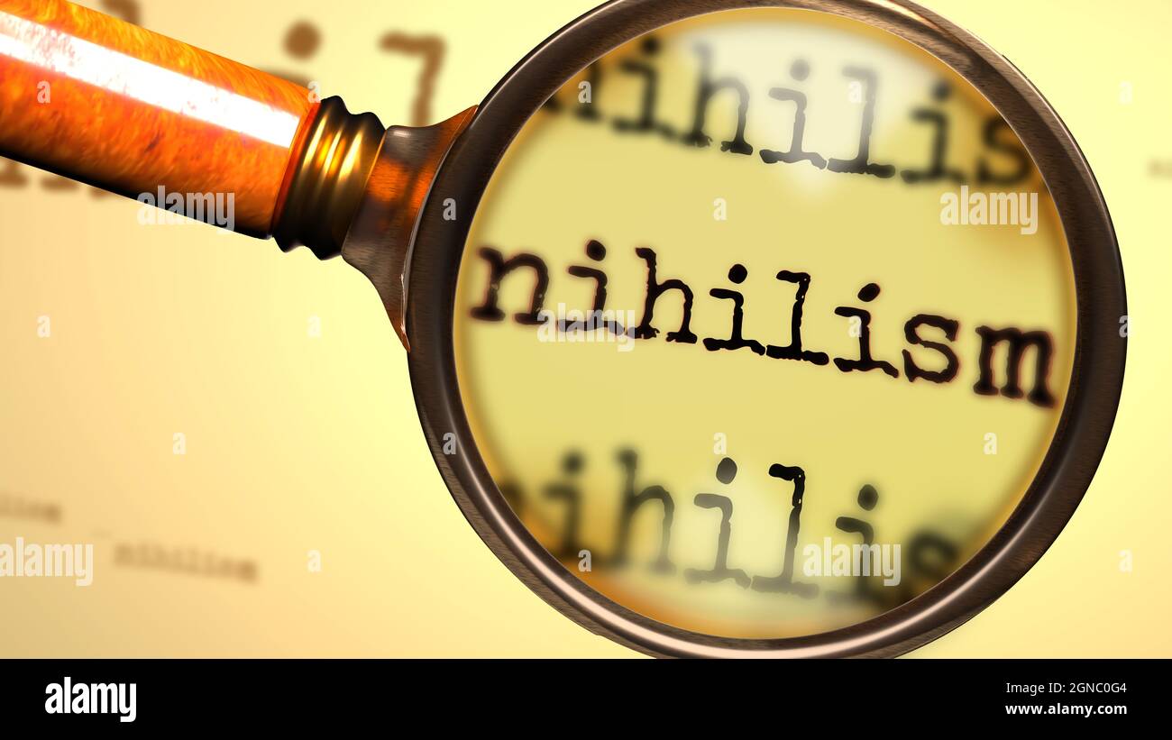 Nihilism and a magnifying glass on English word Nihilism to symbolize ...