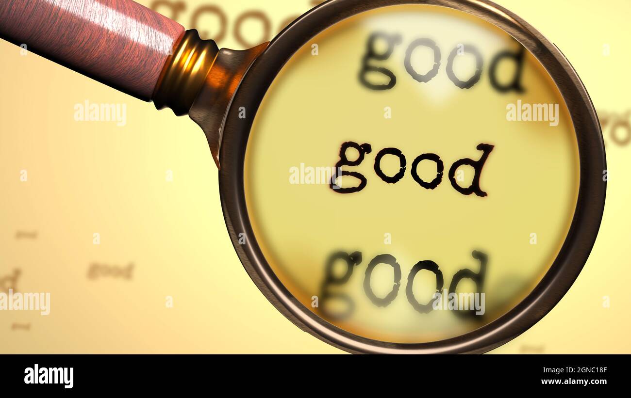 Good - abstract concept and a magnifying glass enlarging English word ...