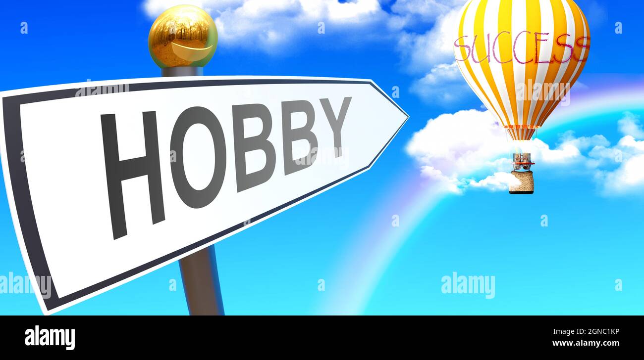 Hobby leads to success - shown as a sign with a phrase Hobby pointing ...