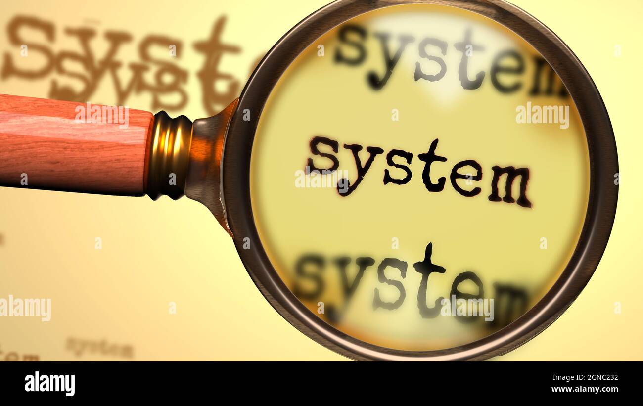 System and a magnifying glass on English word System to symbolize ...