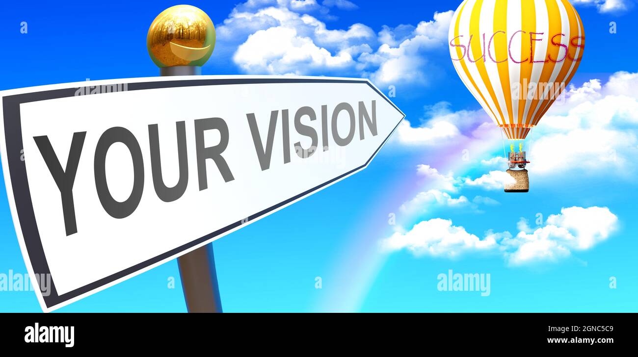 Your vision leads to success - shown as a sign with a phrase Your ...