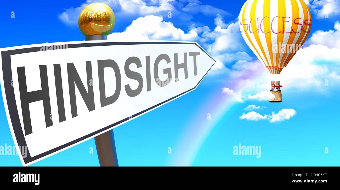 Hindsight leads to success - shown as a sign with a phrase Hindsight ...