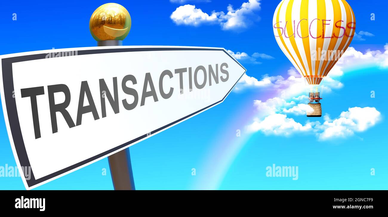 Transactions leads to success - shown as a sign with a phrase ...