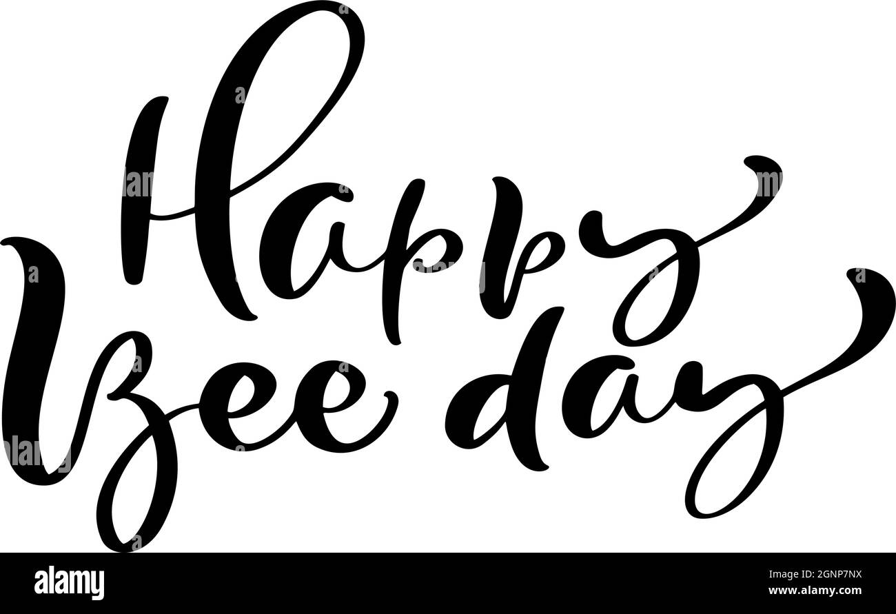 Happy Bee day calligraphy vector lettering text. Bee hand lettering ...