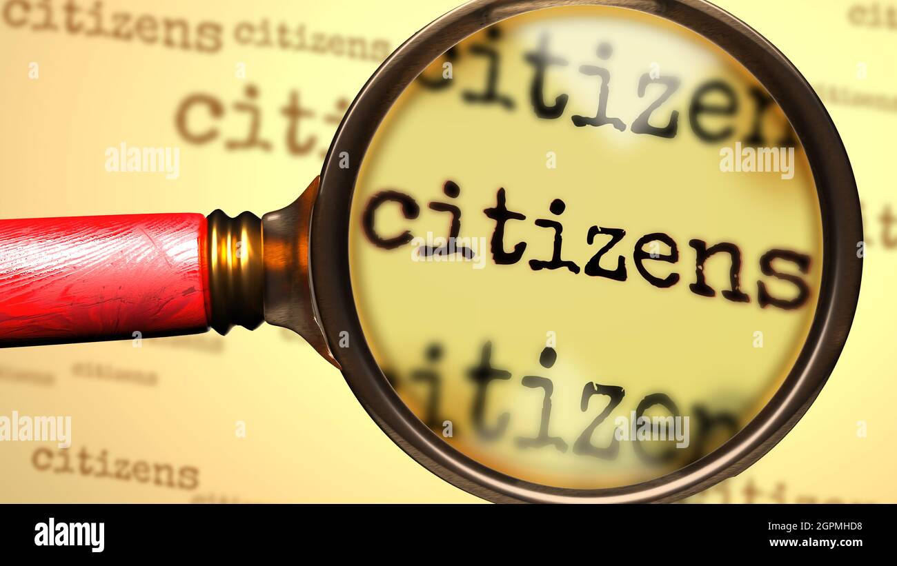 Citizens and a magnifying glass on English word Citizens to symbolize ...