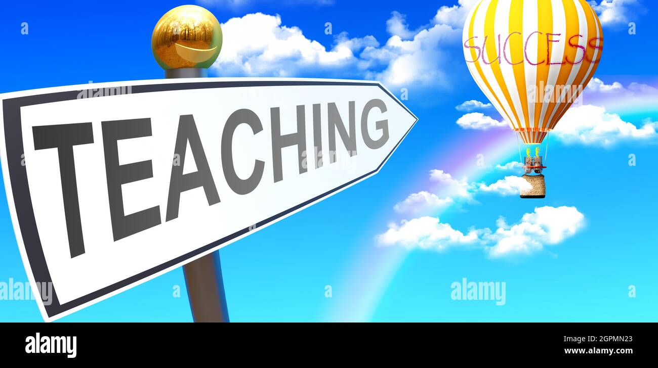 Teaching leads to success - shown as a sign with a phrase Teaching ...