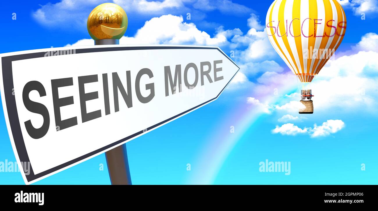 Seeing more leads to success - shown as a sign with a phrase Seeing ...