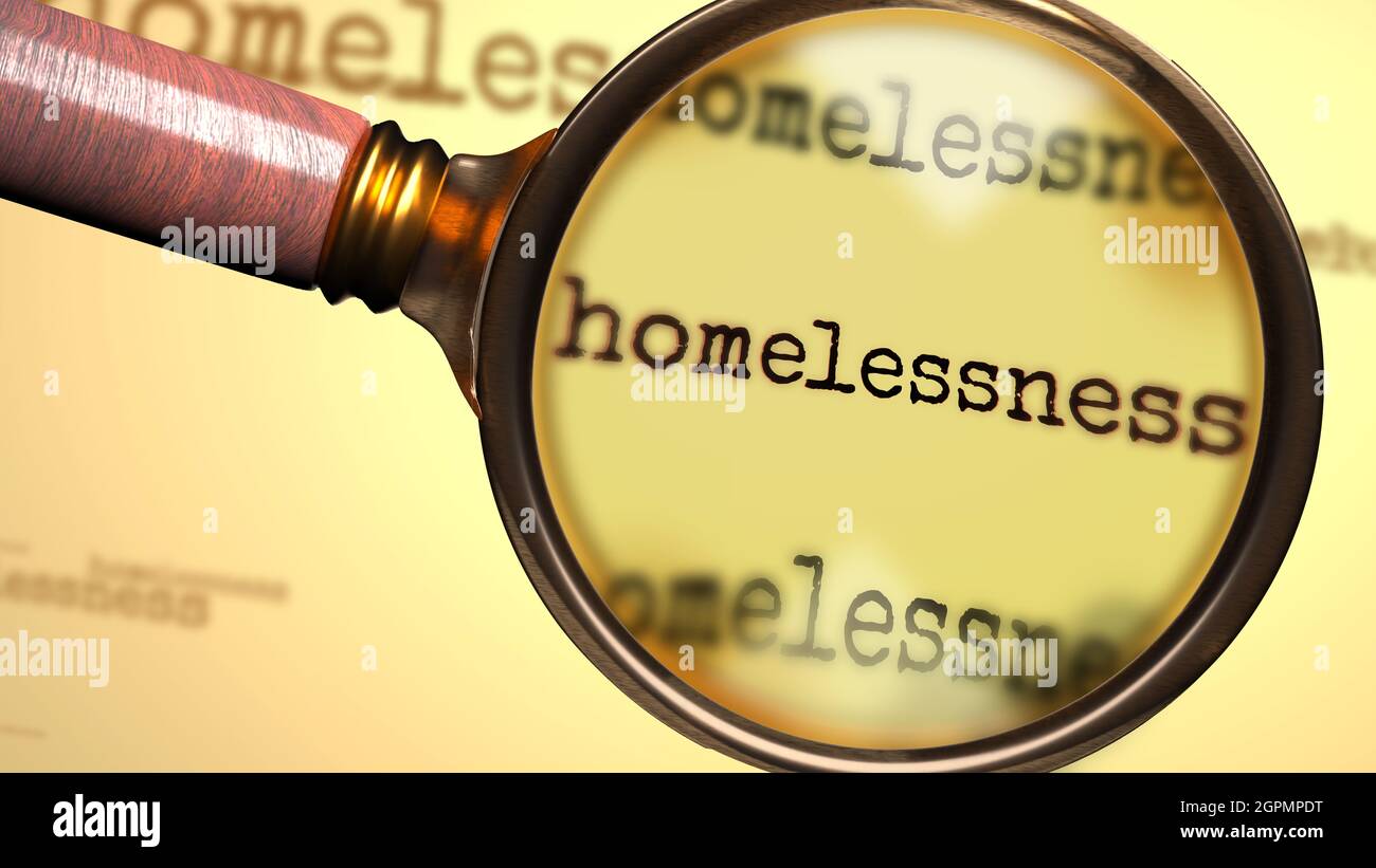 Homelessness and a magnifying glass on English word Homelessness to ...
