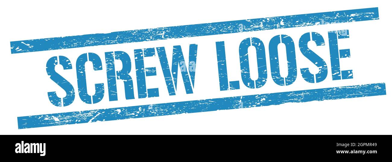 SCREW LOOSE text on blue grungy rectangle stamp sign Stock Photo - Alamy