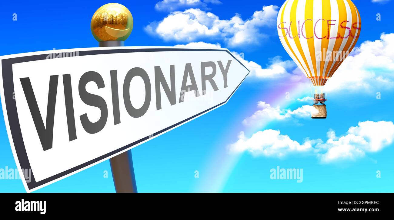 Visionary leads to success - shown as a sign with a phrase Visionary ...
