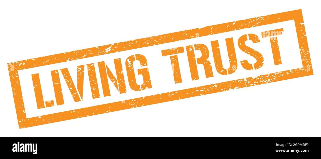 LIVING TRUST orange grungy rectangle stamp sign Stock Photo - Alamy