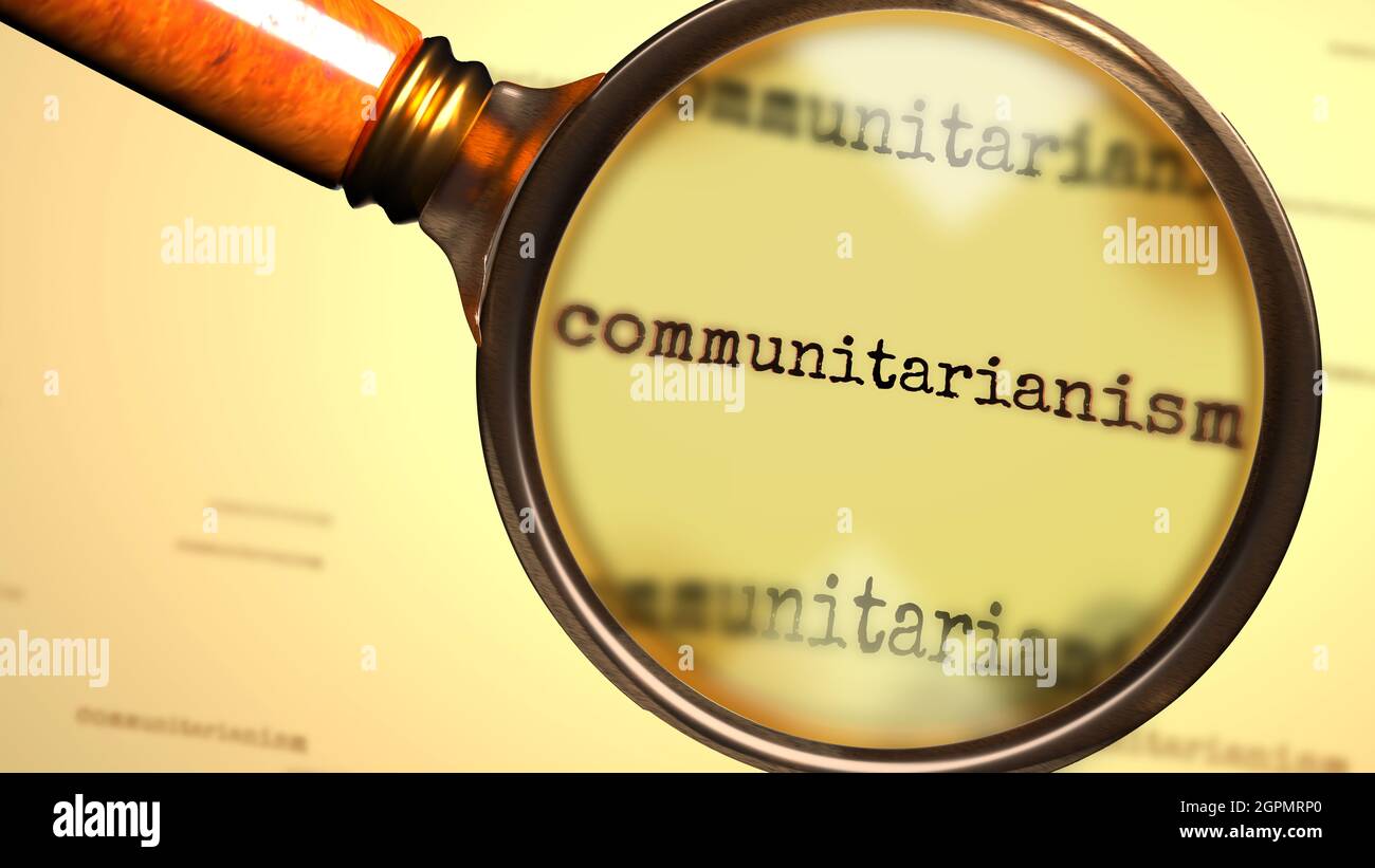 Communitarianism and a magnifying glass on word Communitarianism to ...