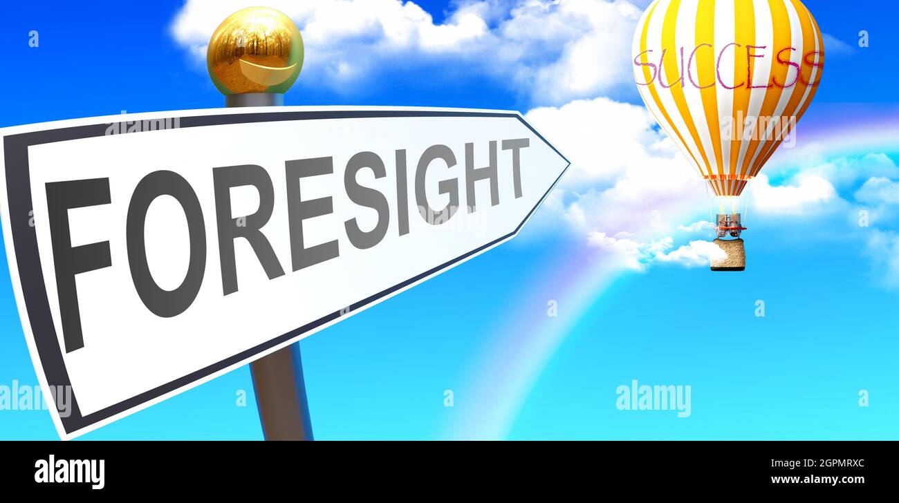 Foresight leads to success - shown as a sign with a phrase Foresight ...