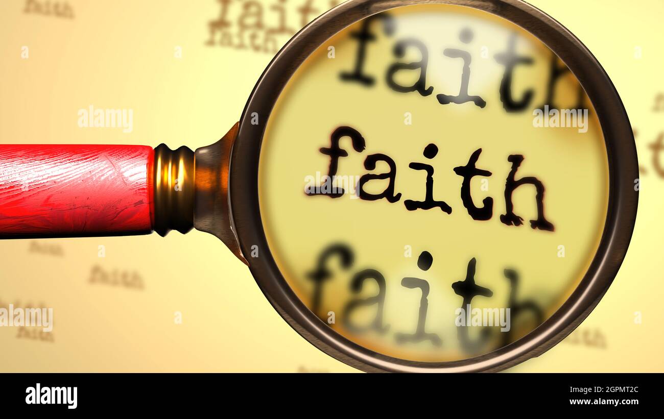 Faith - abstract concept and a magnifying glass enlarging English word ...