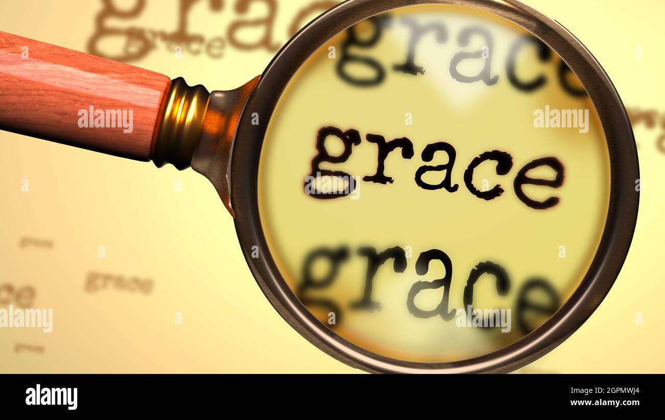 Grace - abstract concept and a magnifying glass enlarging English word ...