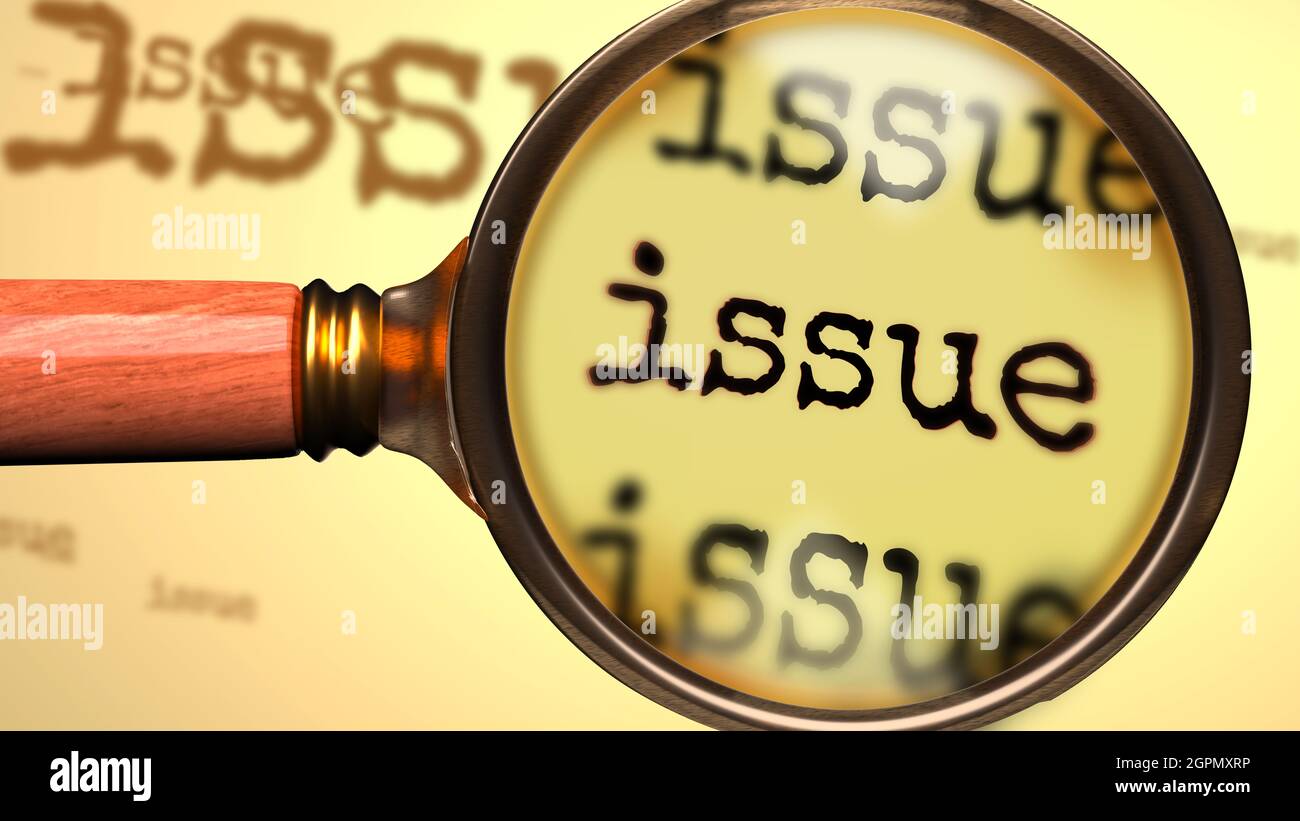 Issue - abstract concept and a magnifying glass enlarging English word ...