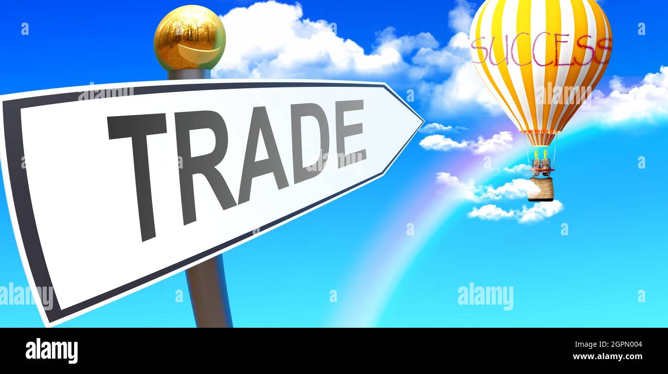 Trade leads to success - shown as a sign with a phrase Trade pointing ...