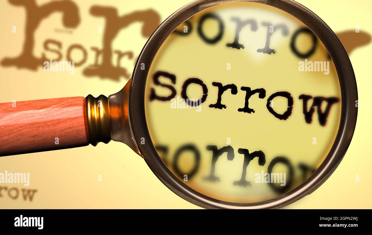 Sorrow and a magnifying glass on English word Sorrow to symbolize ...