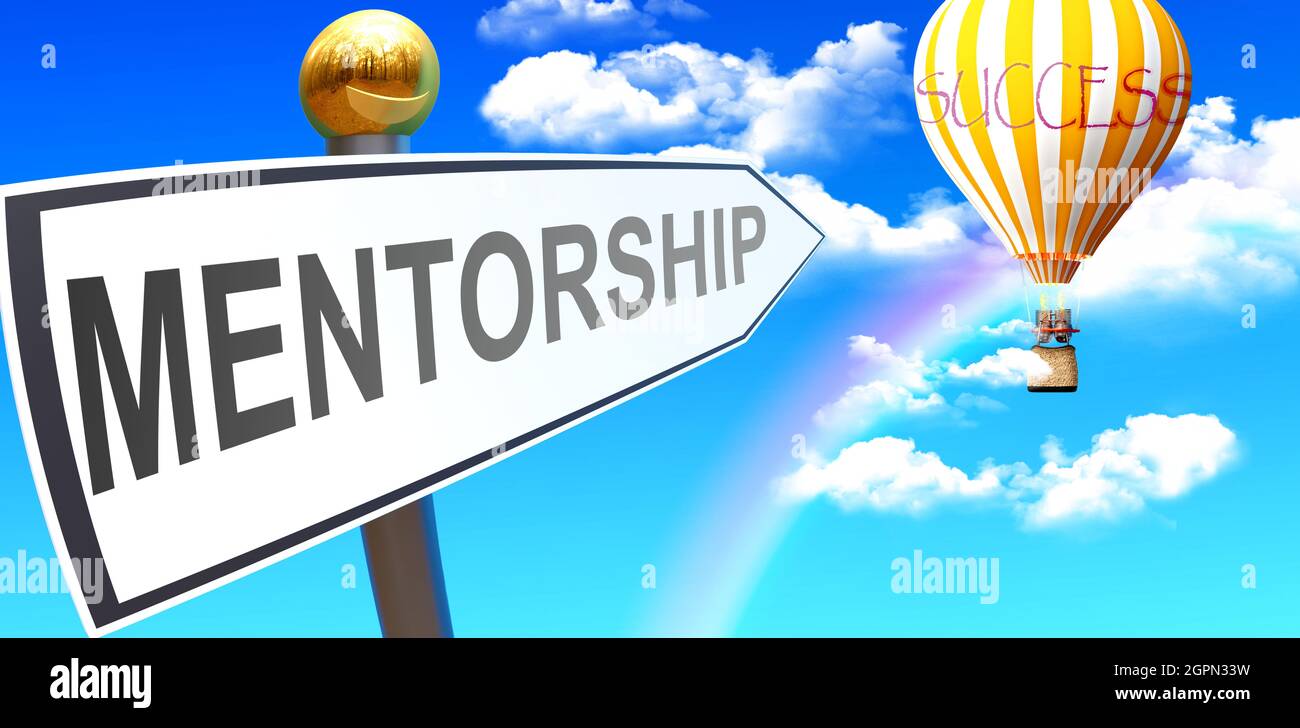 Mentorship leads to success - shown as a sign with a phrase Mentorship ...
