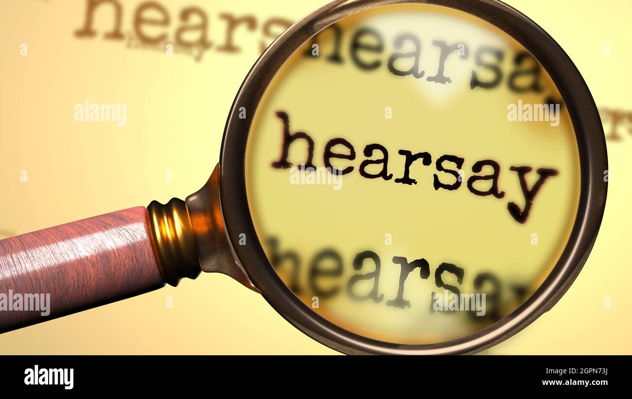 Hearsay and a magnifying glass on English word Hearsay to symbolize ...