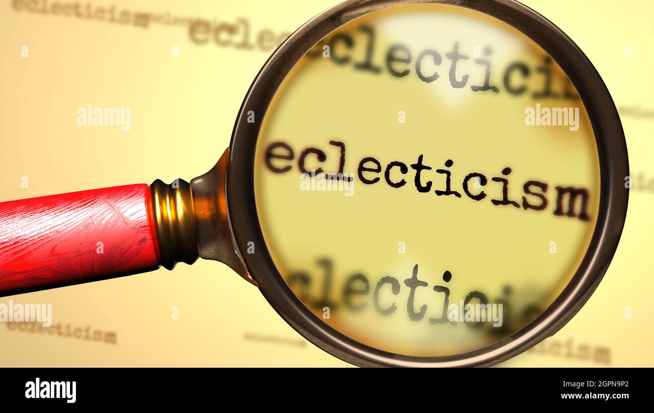 Eclecticism and a magnifying glass on English word Eclecticism to ...