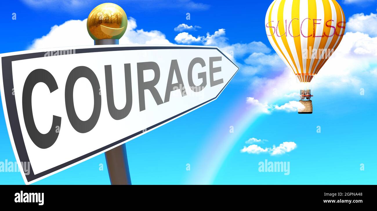 Courage leads to success - shown as a sign with a phrase Courage ...