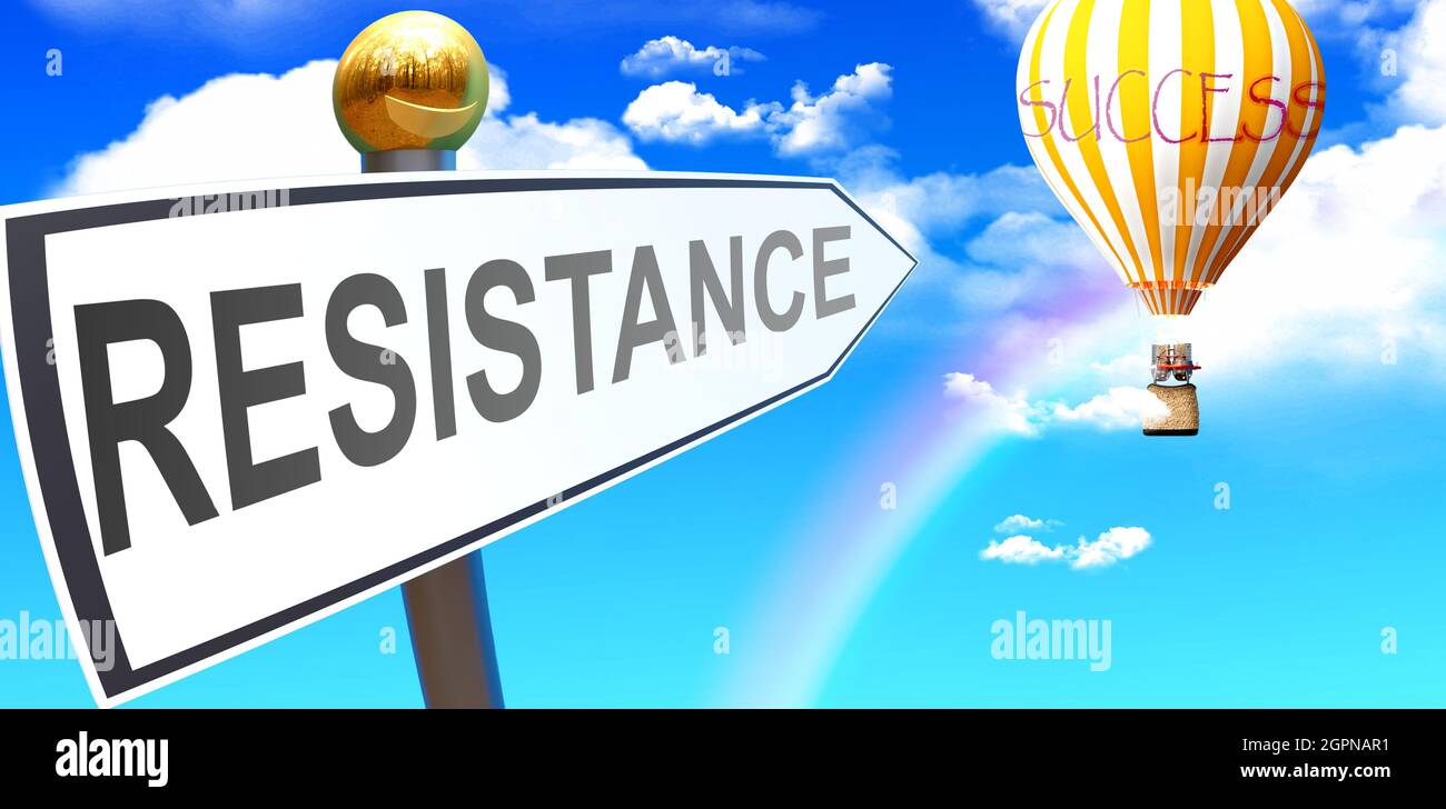 Resistance leads to success - shown as a sign with a phrase Resistance ...