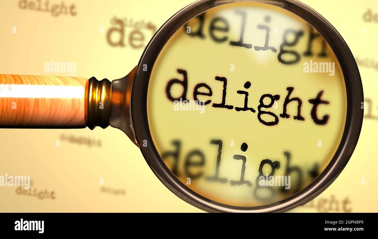 Delight and a magnifying glass on English word Delight to symbolize ...