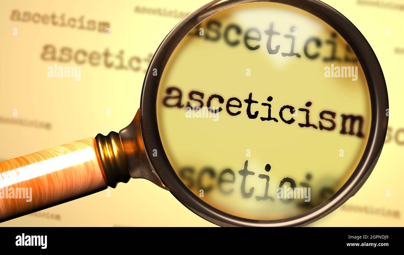 Asceticism and a magnifying glass on English word Asceticism to ...