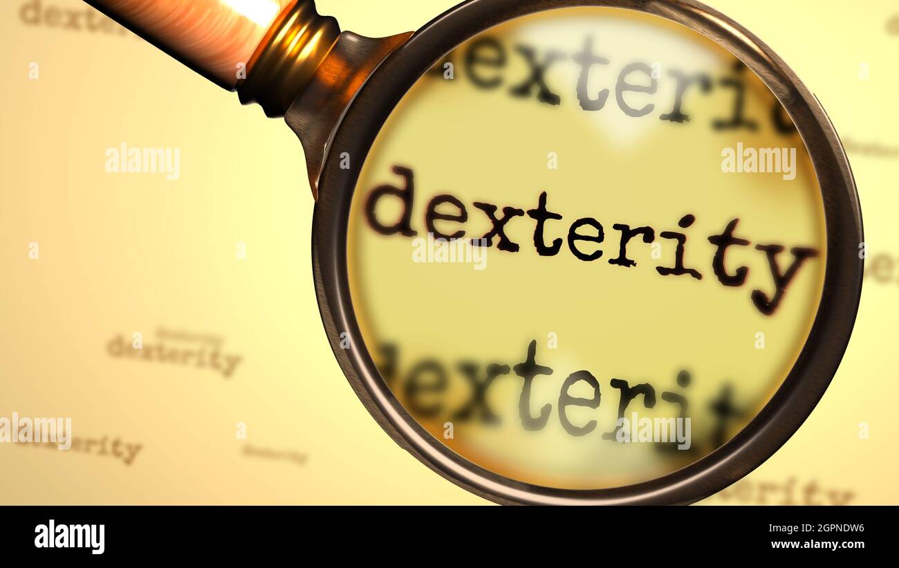 Dexterity and a magnifying glass on English word Dexterity to symbolize ...