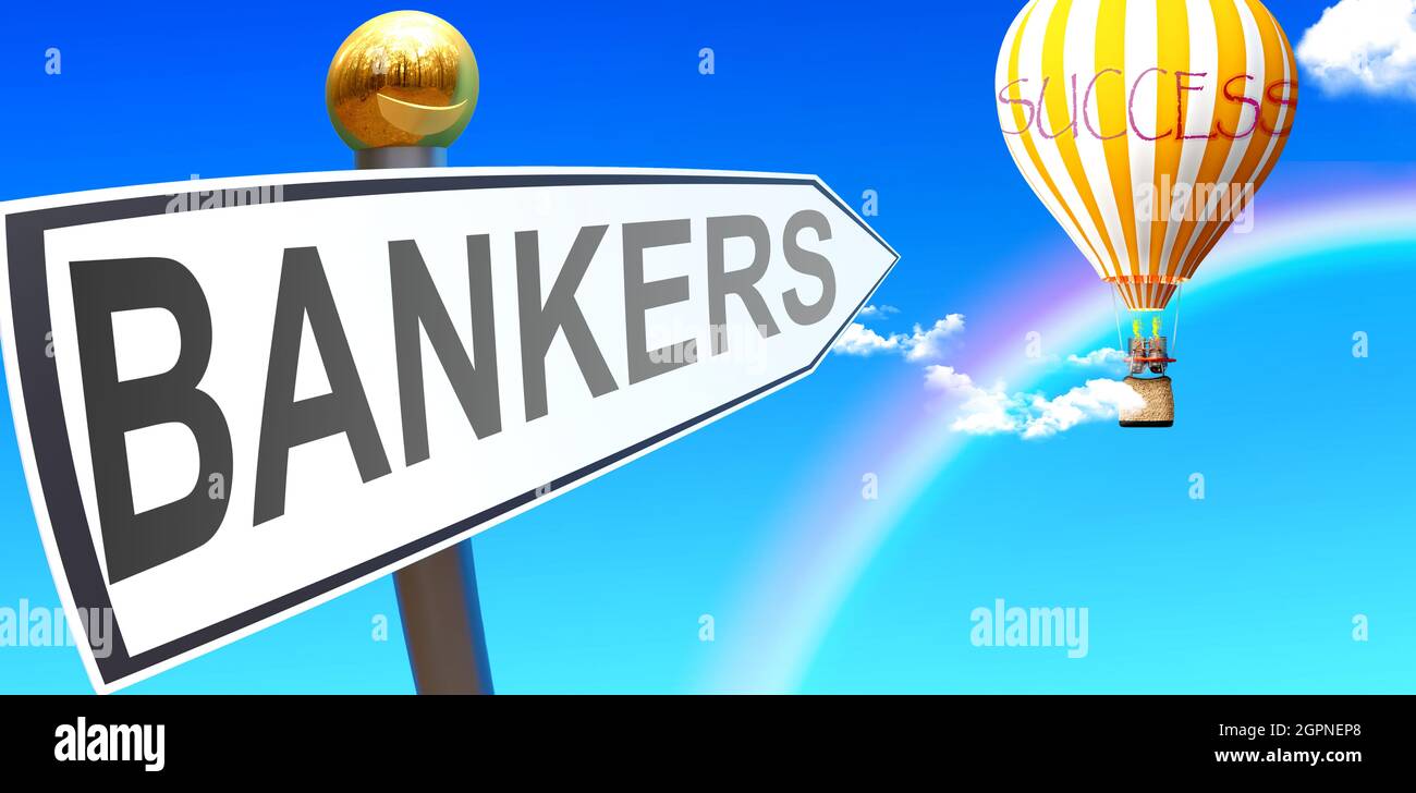 Bankers leads to success - shown as a sign with a phrase Bankers ...