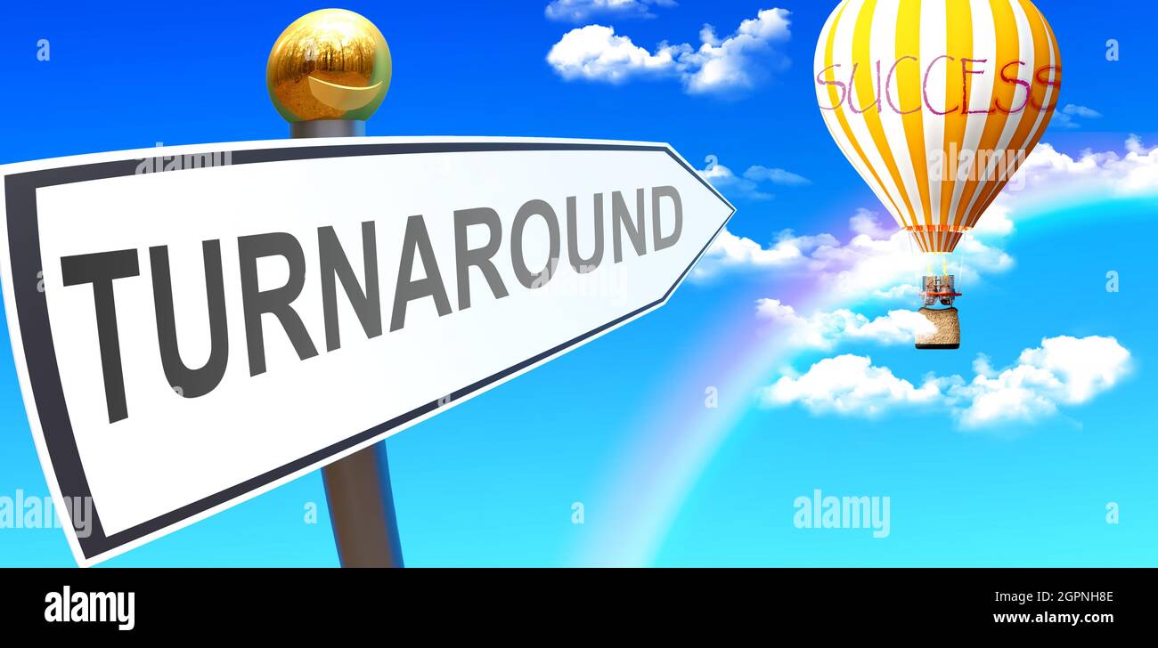 Turnaround leads to success - shown as a sign with a phrase Turnaround ...