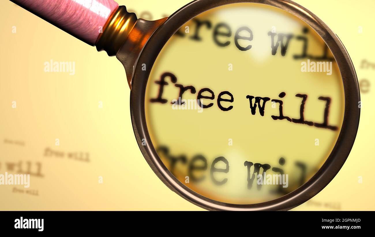 Free will and a magnifying glass on English word Free will to symbolize ...