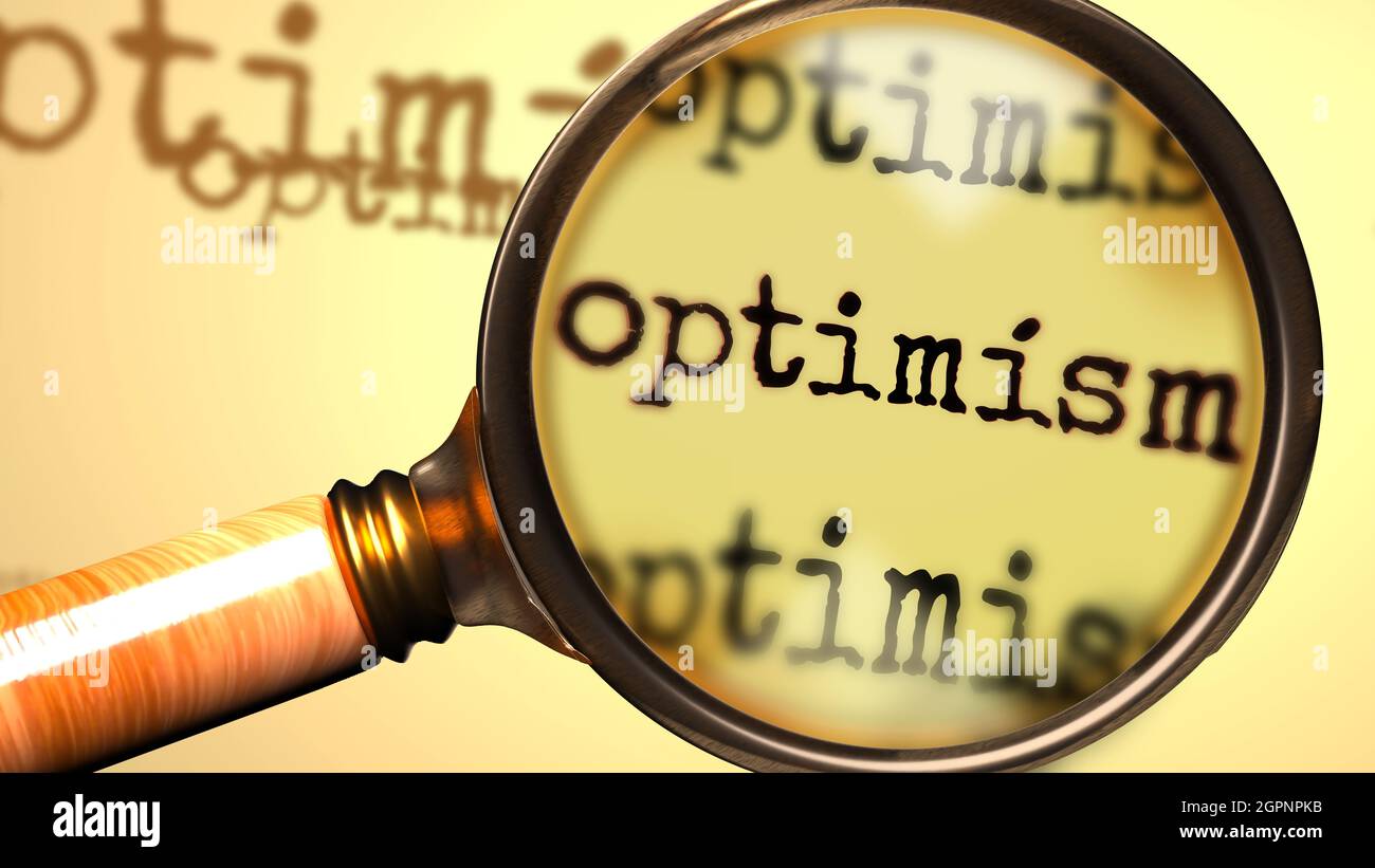 Optimism and a magnifying glass on English word Optimism to symbolize ...