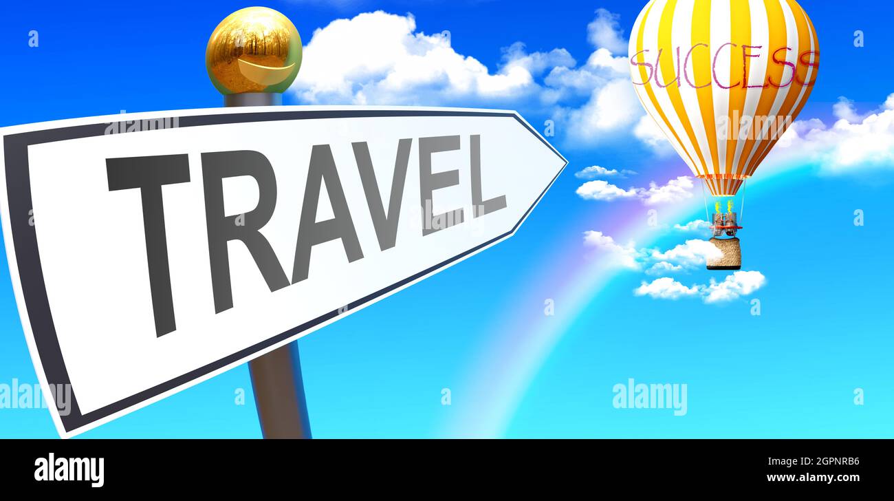 Travel leads to success - shown as a sign with a phrase Travel pointing ...
