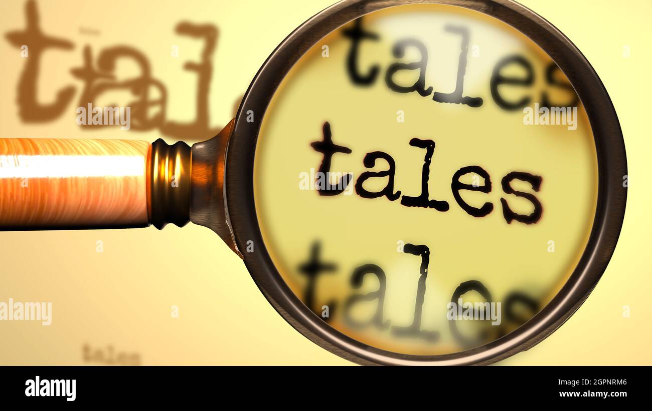 Tales - abstract concept and a magnifying glass enlarging English word ...