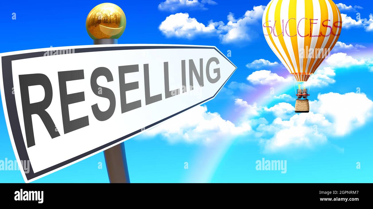 Reselling leads to success - shown as a sign with a phrase Reselling ...