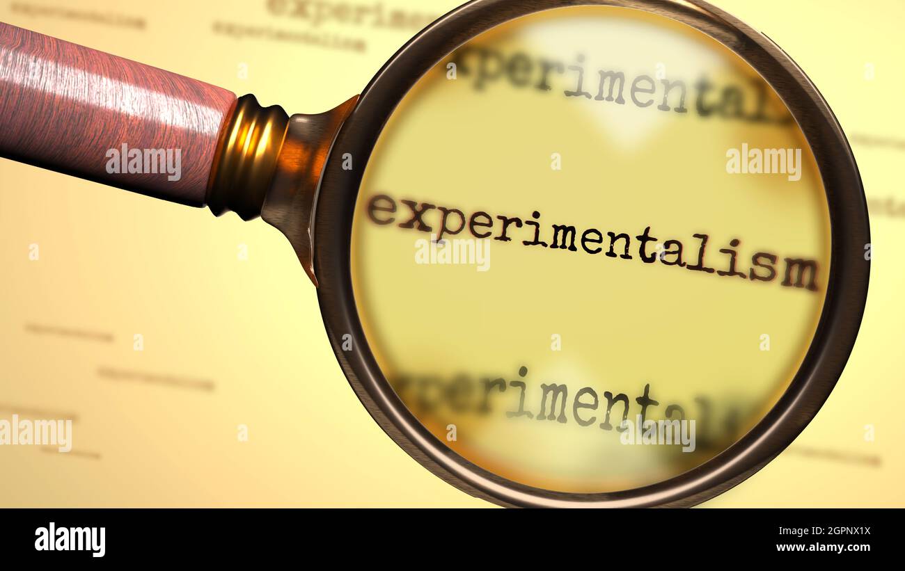Experimentalism and a magnifying glass on word Experimentalism to ...