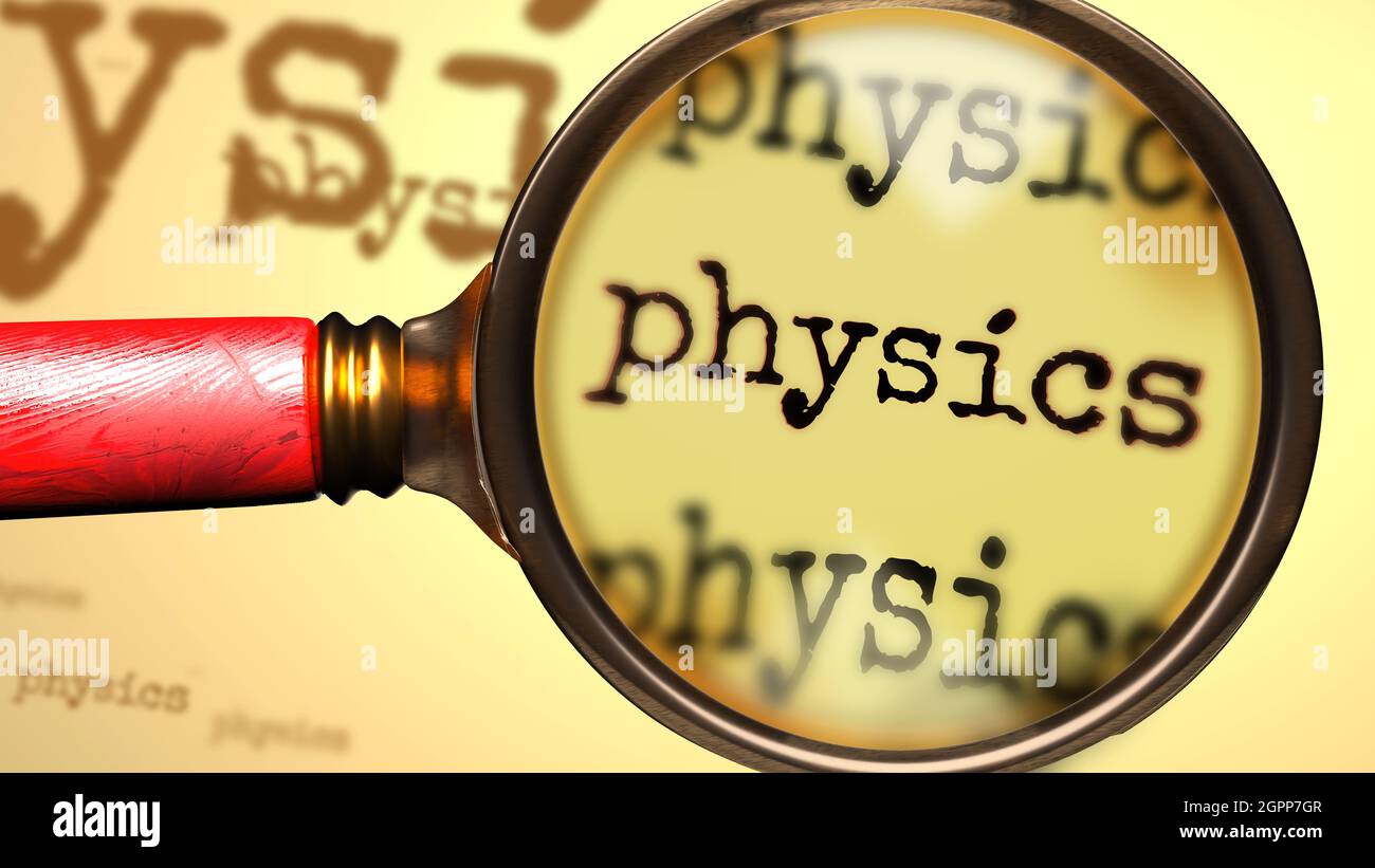 Physics and a magnifying glass on English word Physics to symbolize ...